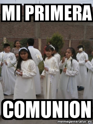Meme Personalizado - mi primera comunion - 18944994