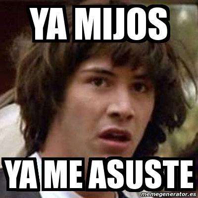 Meme Keanu Reeves - ya mijos ya me asuste - 18947360