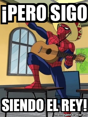 Meme Personalizado - Â¡pero sigo siendo el rey! - 18948280