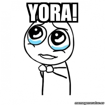 Meme Por favor - yora! - 18949357