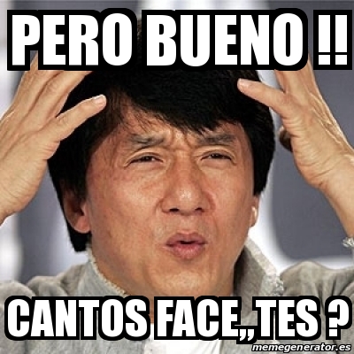 Meme Jackie Chan - PERO BUENO !! CANTOS FACE,,TES ? - 18960716