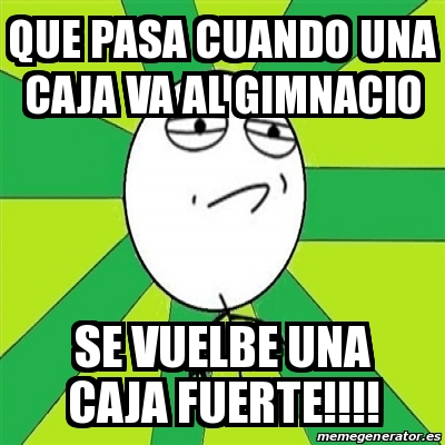 Meme Challenge Accepted - que pasa cuando una caja va al gimnacio se ...