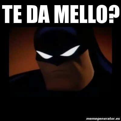 Meme Disapproving Batman - Te da Mello? - 18961720