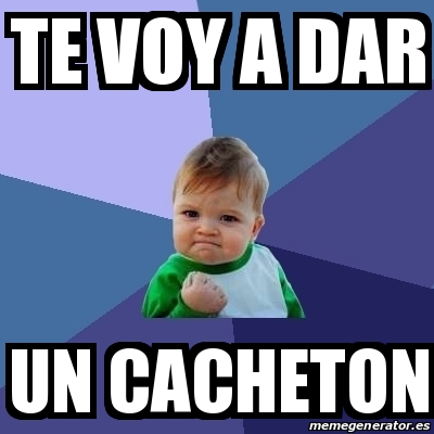 Meme Bebe Exitoso - te voy a dar un cacheton - 18980265