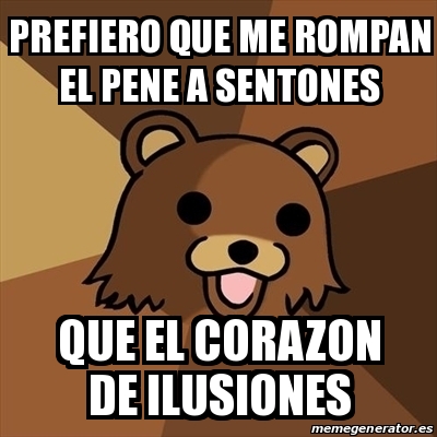 Meme Pedobear - Prefiero que me rompan el pene a sentones que el ...