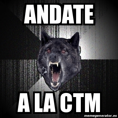 Meme Insanity Wolf - andate a la ctm - 18988734