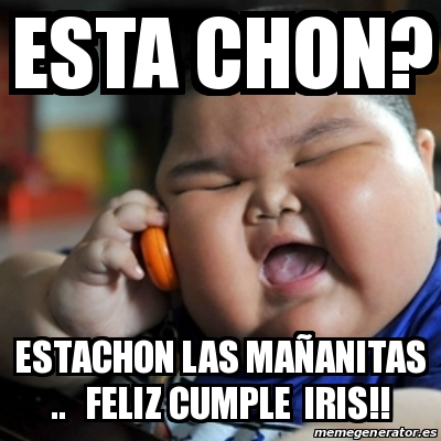 Meme fat chinese kid - esta chon? estachon las maÃ±anitas .. feliz ...