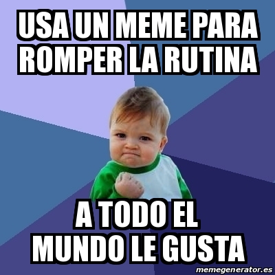 Meme Bebe Exitoso - usa un meme para romper la rutina a todo el mundo ...