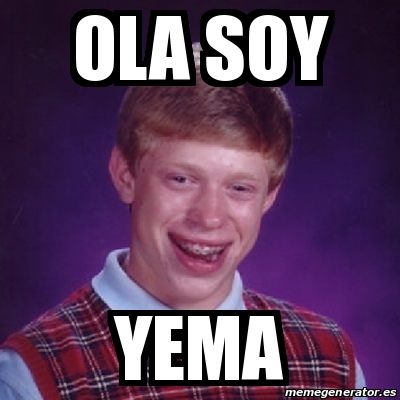 Meme Bad Luck Brian - ola soy yema - 18990684