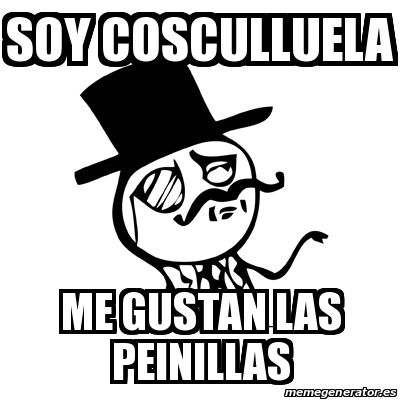Meme Feel Like A Sir - soy cosculluela me gustan las peinillas - 18993601