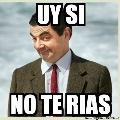 Meme Mr Bean - uy si no te rias - 18999820