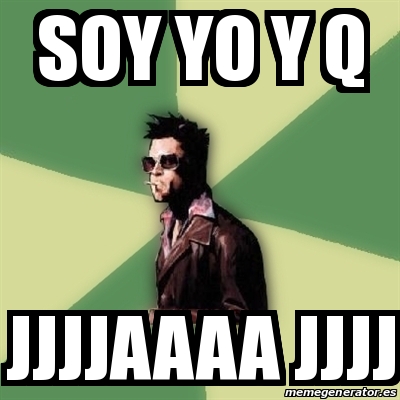 Meme Tyler Durden - SOY YO Y Q JJJJAAAA JJJJ - 19010006