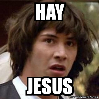 Meme Keanu Reeves - hay jesus - 19017812