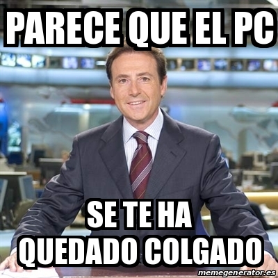 Meme Matias Prats - Parece que el pc se te ha quedado colgado - 19019387