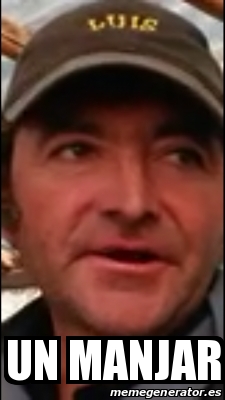 Meme Personalizado - un manjar - 19137010