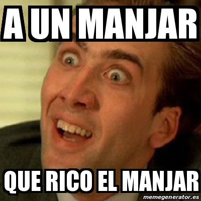 Meme No me digas - A un manjar que rico el manjar - 19150369