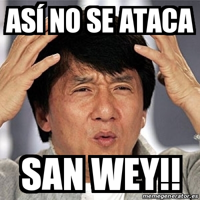 Meme Jackie Chan - AsÃ­ no se ataca San wey!! - 19158354