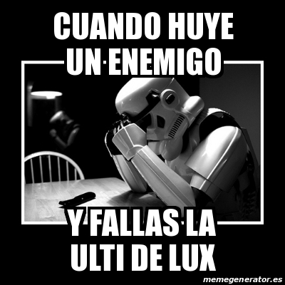 Meme Sad Trooper - CUANDO HUYE UN ENEMIGO Y FALLAS LA ULTI DE LUX ...
