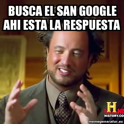 Meme Ancient Aliens - busca el san google ahi esta la respuesta - 19165493