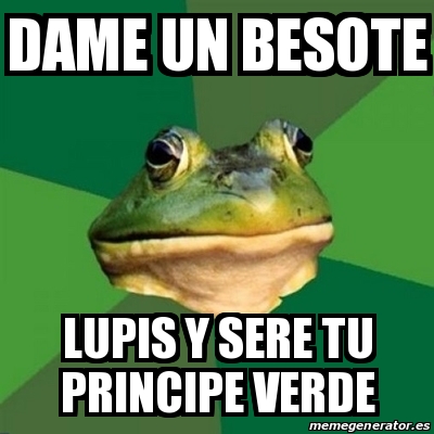 Meme Foul Bachelor Frog - dame un besote lupis y sere tu principe verde ...