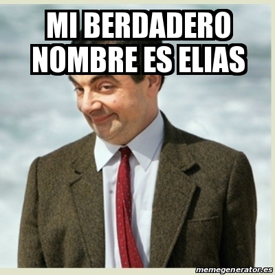 Meme Mr Bean - mi berdadero nombre es elias - 19020050