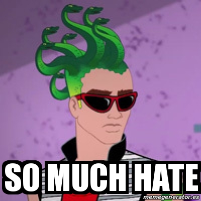 Meme Personalizado - SO MUCH HATE - 19208165