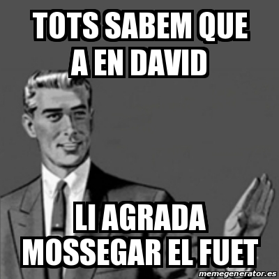 Meme Correction Guy - Tots sabem que a en David Li agrada mossegar el ...