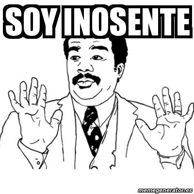 Meme Ay Si - soy inosente - 19223721