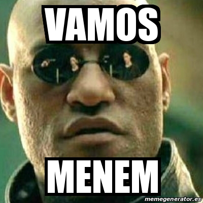 Meme What If I Told You - VAMOS MENEM - 19230615