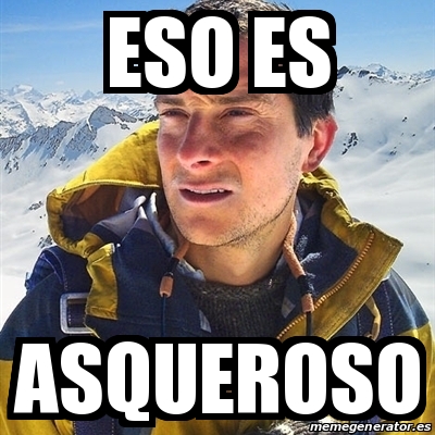 Meme Bear Grylls - eso es asqueroso - 19243090