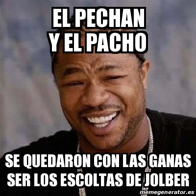 Meme Yo Dawg - el pechan y el pacho se quedaron con las ganas ser los ...