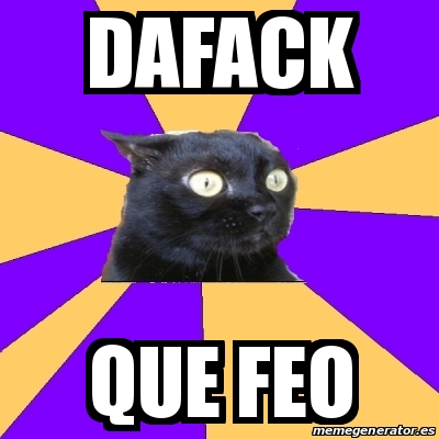 Meme Anxiety Cat - dafack que feo - 19267391