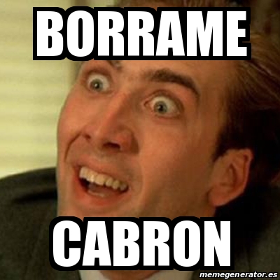 Meme No me digas - Borrame Cabron - 19268171