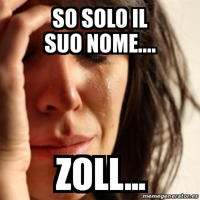 Meme Problems - so solo il suo nome.... zoll... - 19281419