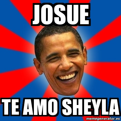 Meme Obama - josue te amo sheyla - 19283971