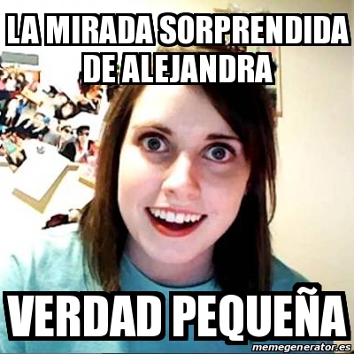 Meme Overly Attached Girlfriend - la mirada sorprendida de alejandra ...
