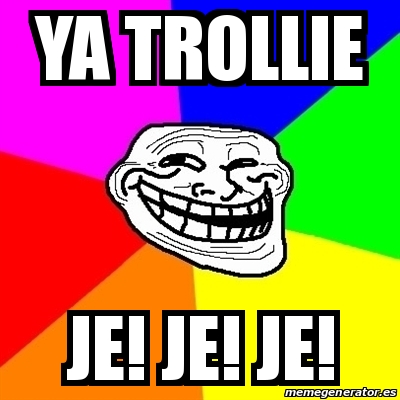 Meme Troll - ya trollie je! je! je! - 19289204