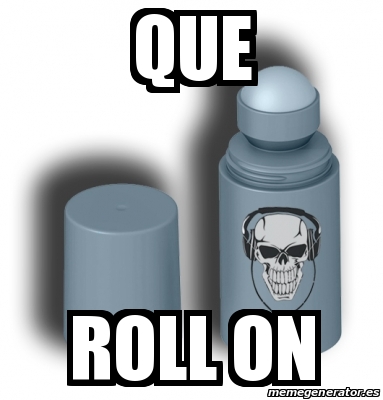 Meme Personalizado - Que Roll on - 19291204
