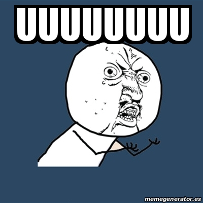 Meme Y U No - uuuuuuuu - 19298488