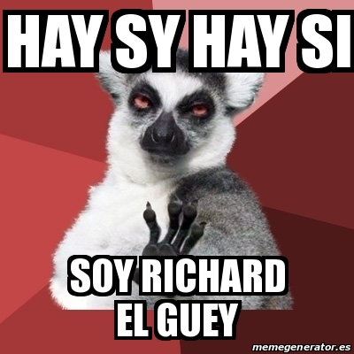 Meme Chill Out Lemur - hay sy hay si soy richard el guey - 19033650