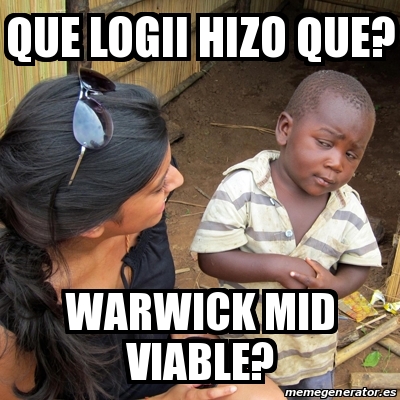 Meme Skeptical 3rd World Kid - Que Logii hizo que? Warwick Mid viable ...