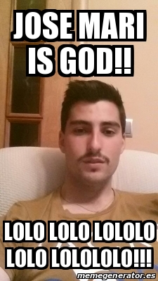 Meme Personalizado - Jose Mari is God!! Lolo lolo lololo lolo lolololo ...