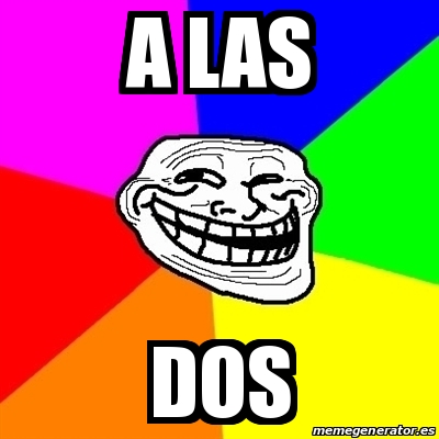 Meme Troll - A LAS DOS - 19327053