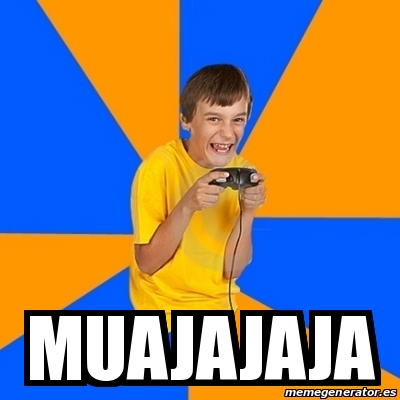 Meme Annoying Gamer Kid - muajajaja - 19334045