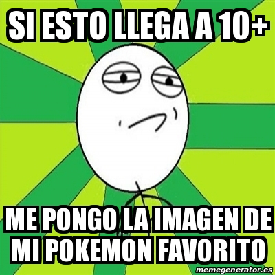 Meme Challenge Accepted - Si esto llega a 10+ me pongo la imagen de mi ...