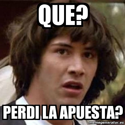 Meme Keanu Reeves - Que? Perdi la apuesta? - 19340545