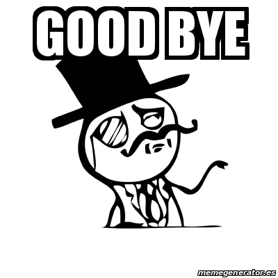 Meme Feel Like A Sir - good bye - 19341594