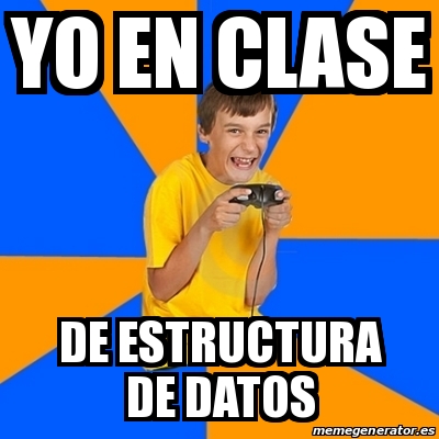 Meme Annoying Gamer Kid - yo en clase de estructuRA DE DATOS - 19349259