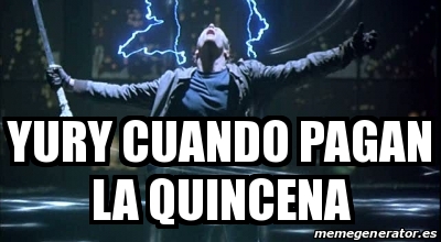 Meme Personalizado - YURY Cuando pagan la quincena - 19354413