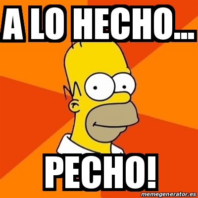 Meme Homer - a lo hecho... pecho! - 19356335